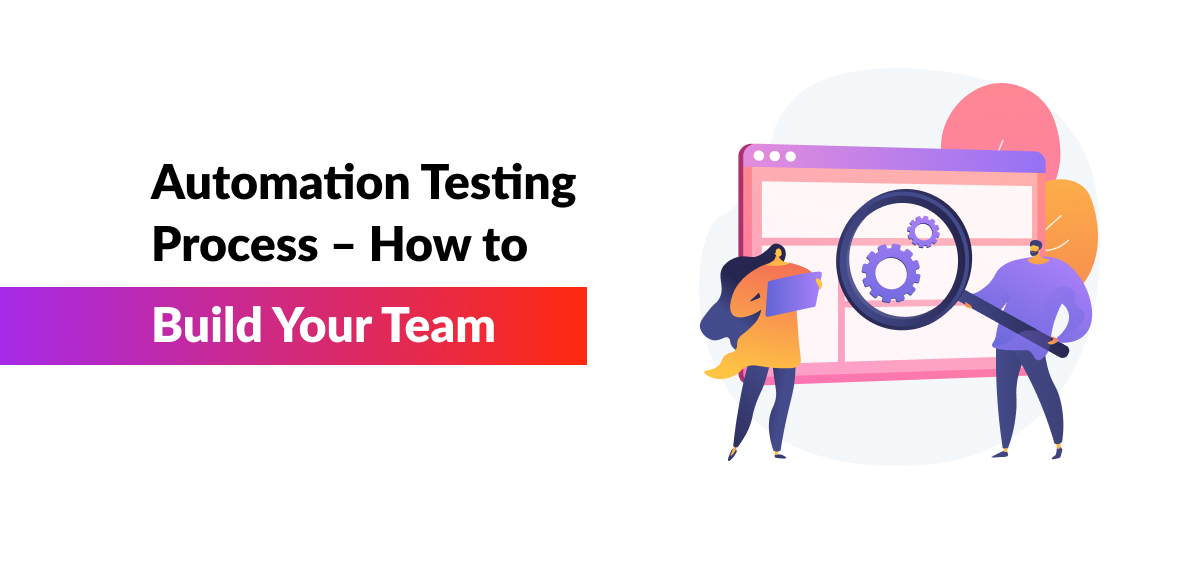 Automation Testing Process How To Build Your Team — Quintagroup